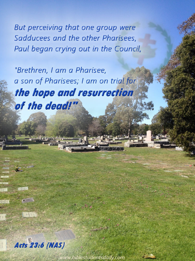 ACTS 23:6 —HOPE & RESURRECTION. PART A: What is Jesus All About ...